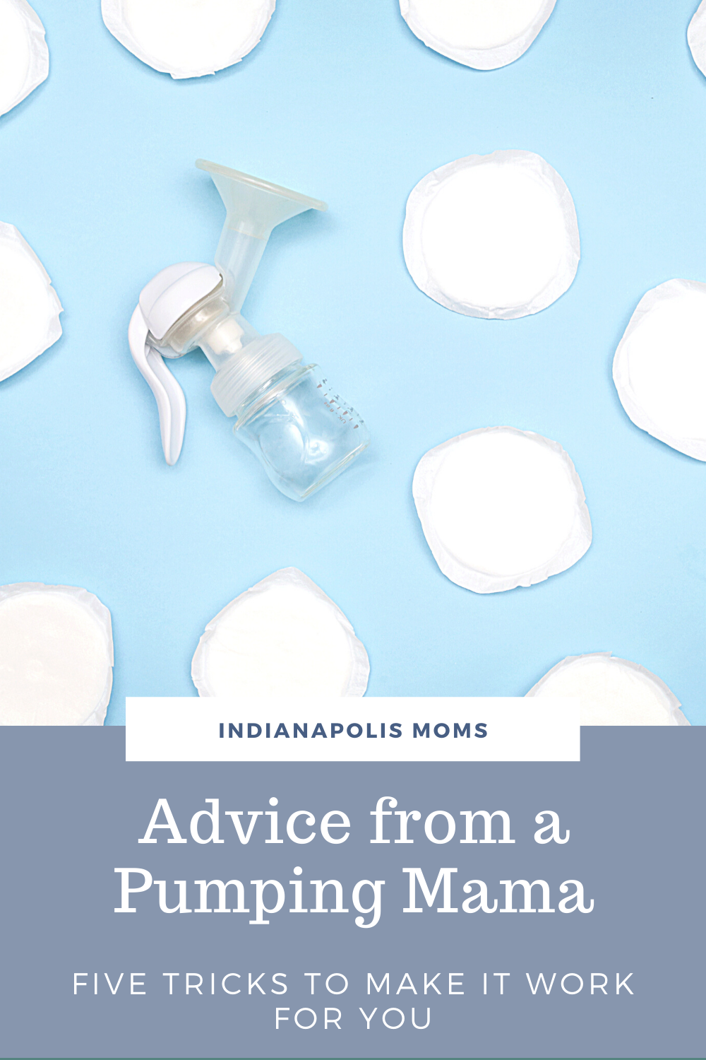 Advice from a Pumping Mama: Five Tips to Make it Work for You