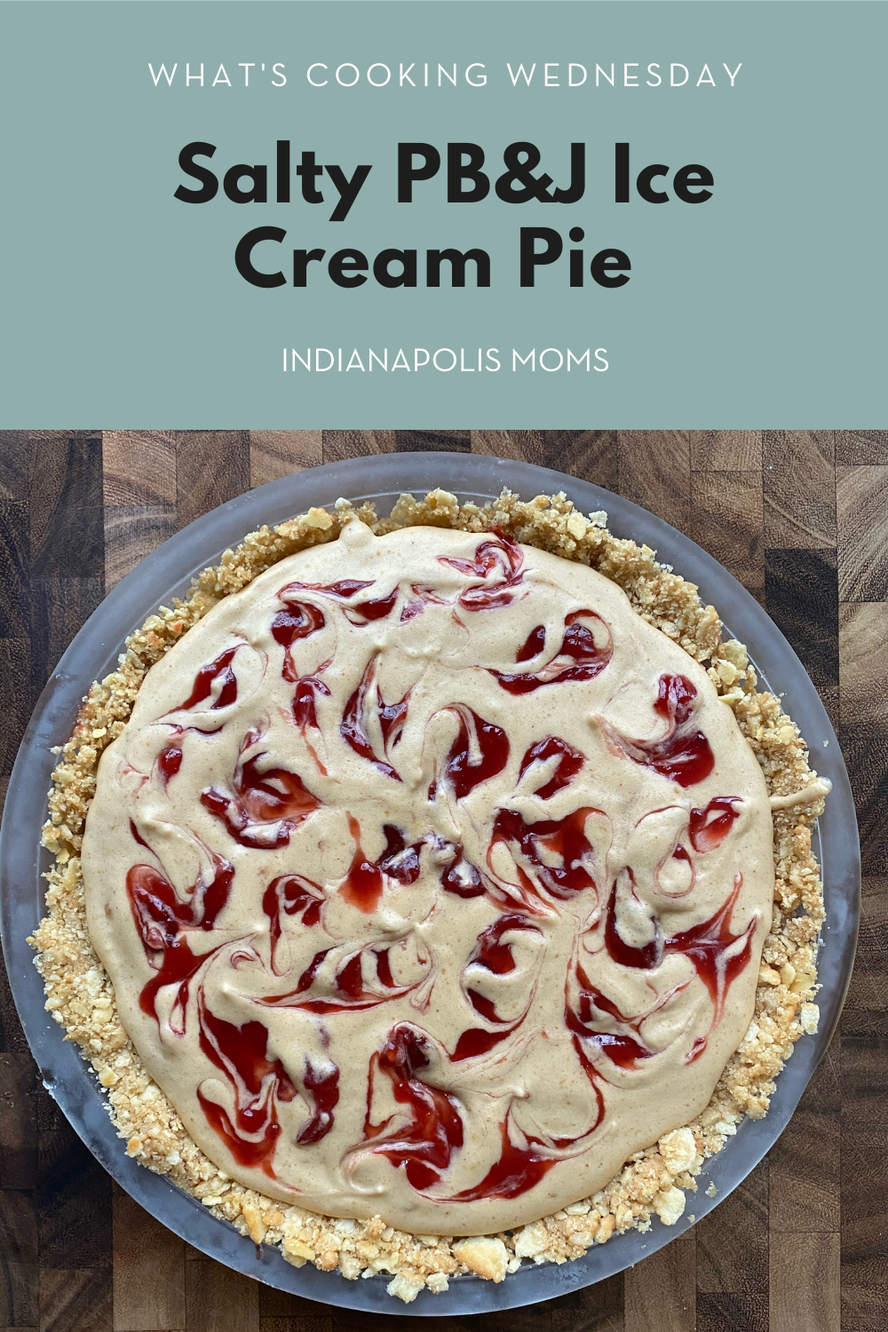 What's Cooking Wednesday: Salted PB&J Ice Cream Pie