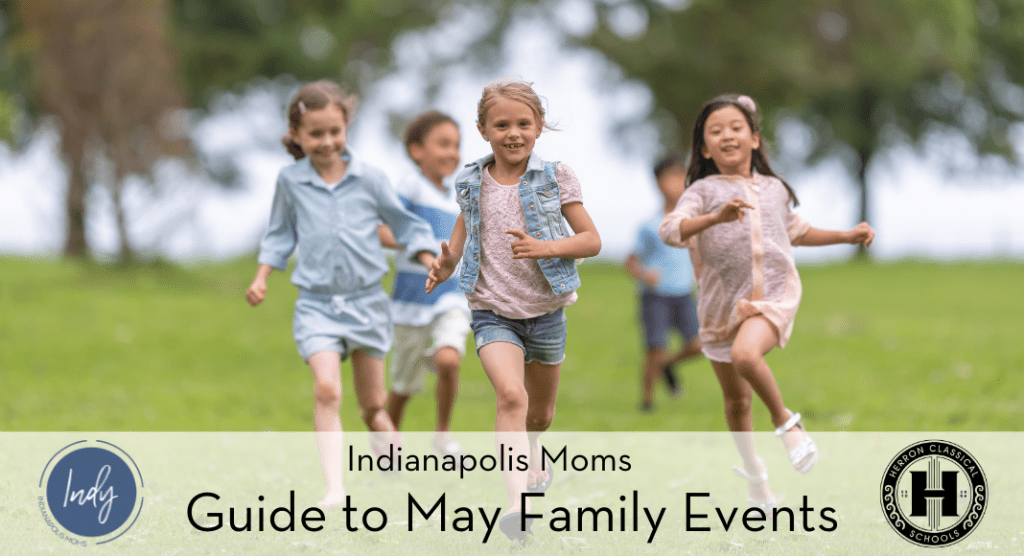 Indianapolis Moms Guide to May Family Events