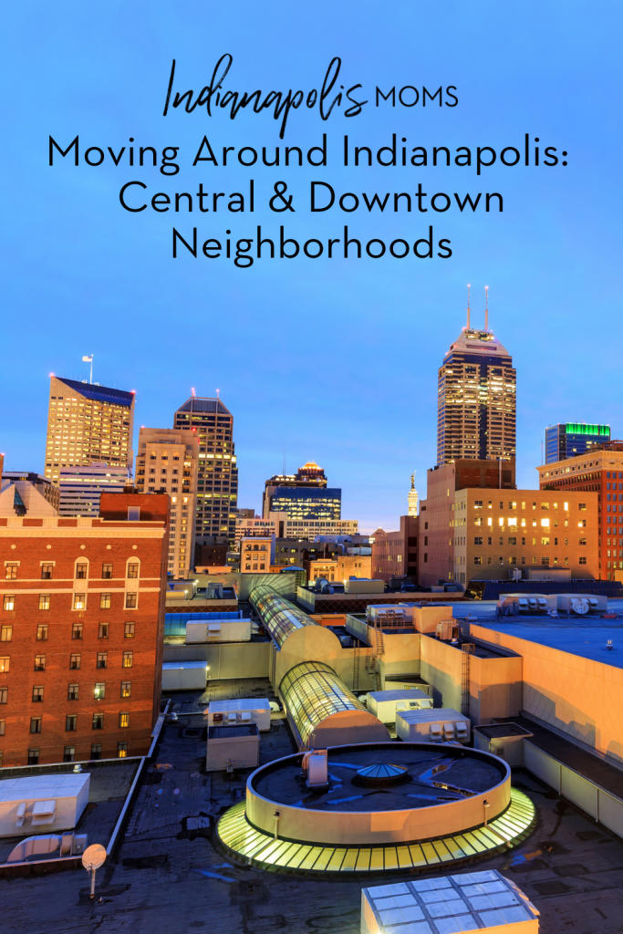 Moving Around Indianapolis: Central & Downtown Neighborhoods