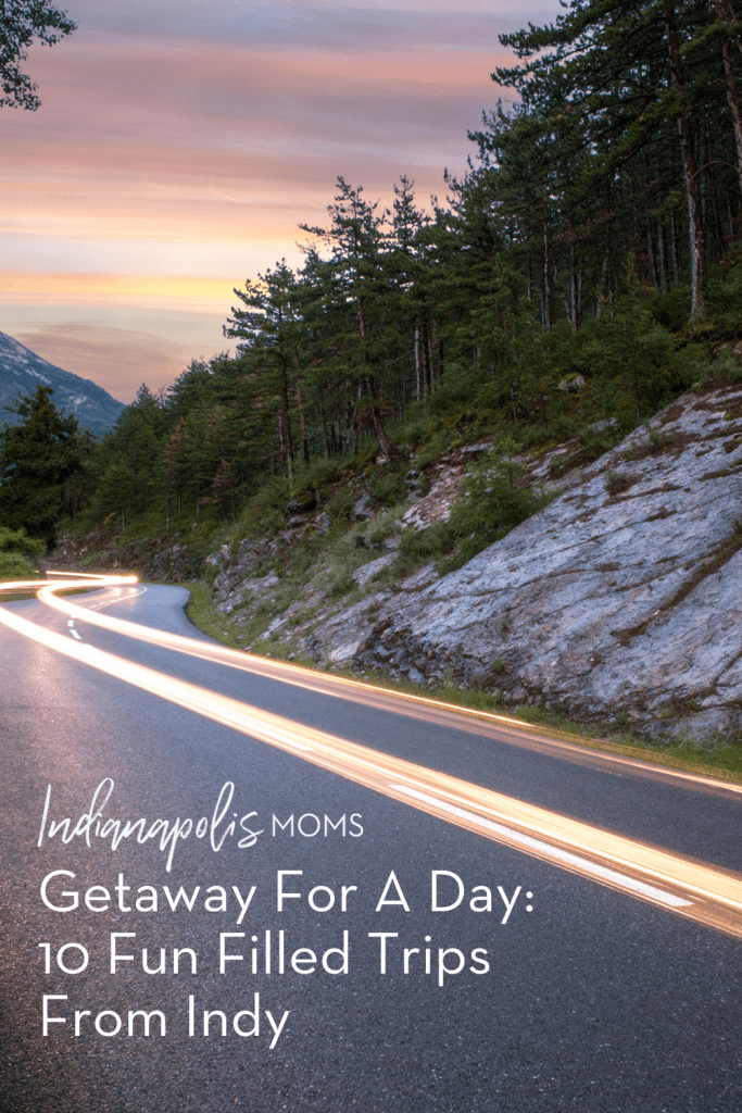 Getaway For A Day: 10 Fun Filled Trips From Indianapolis